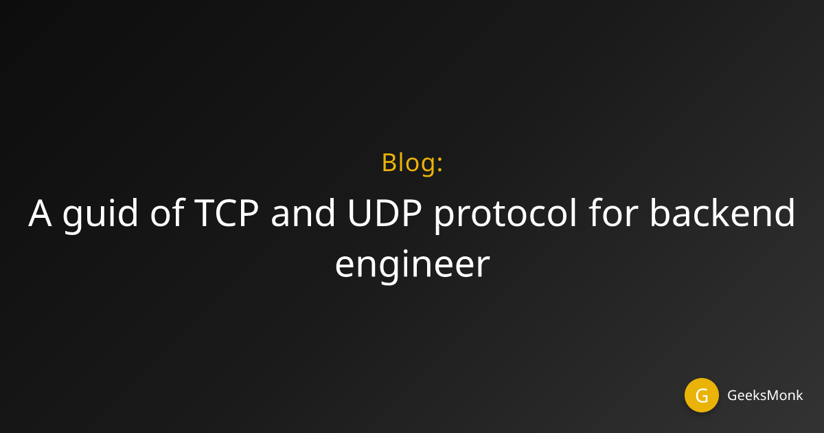 A guid of TCP and UDP protocol for backend engineer