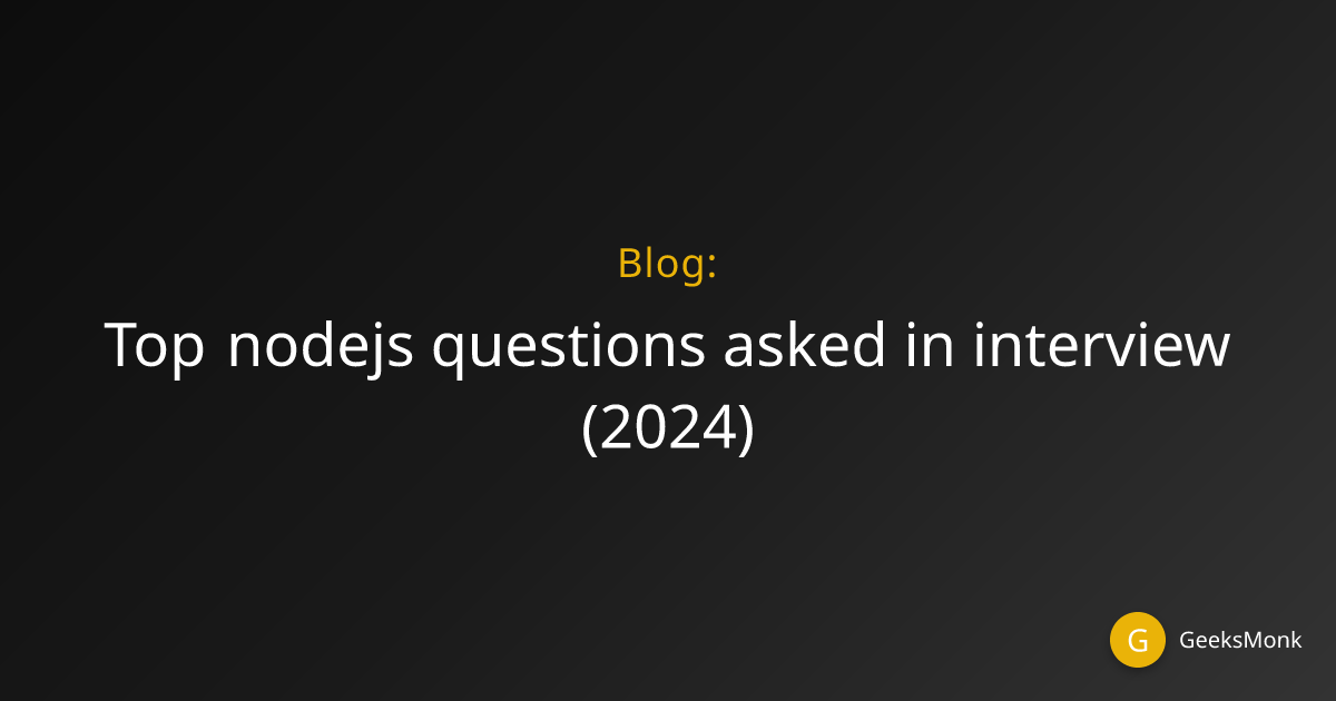 Top nodejs questions asked in interview (2024)